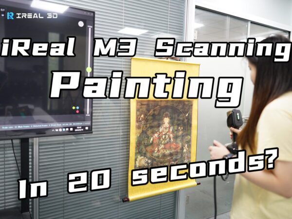 iReal M3 Ultra-Fast 3D Scanning of Antique-Style Painting in Just 20 ...