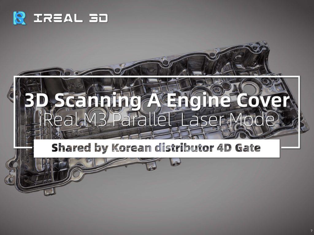 3D Scanning A Black Engine Cover Using iReal M3 3D Scanner - Shared By ...