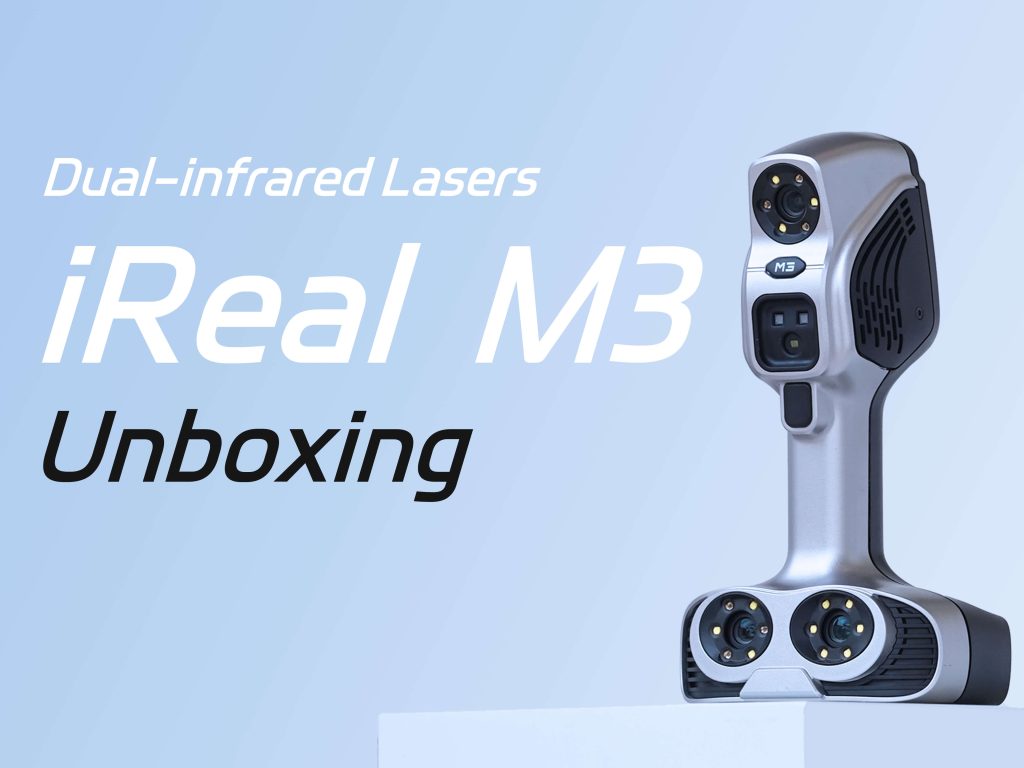 iReal M3 Dual-Infrared Laser 3D Scanner Unboxing and Testing - Shared ...