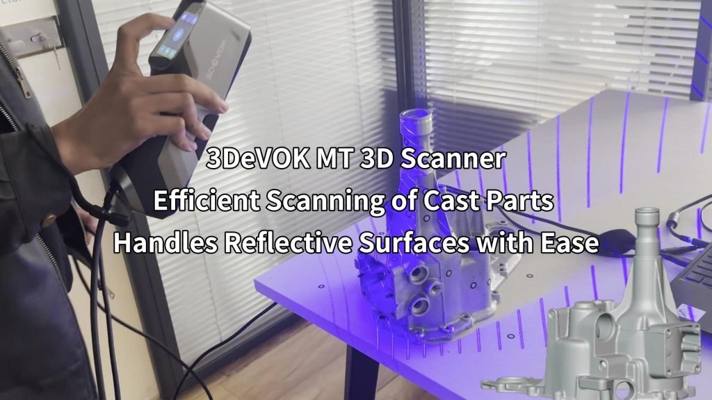 3DeVOK MT | A New Choice for 3D Inspection of Multi-Hole Castings - 3DeVOK